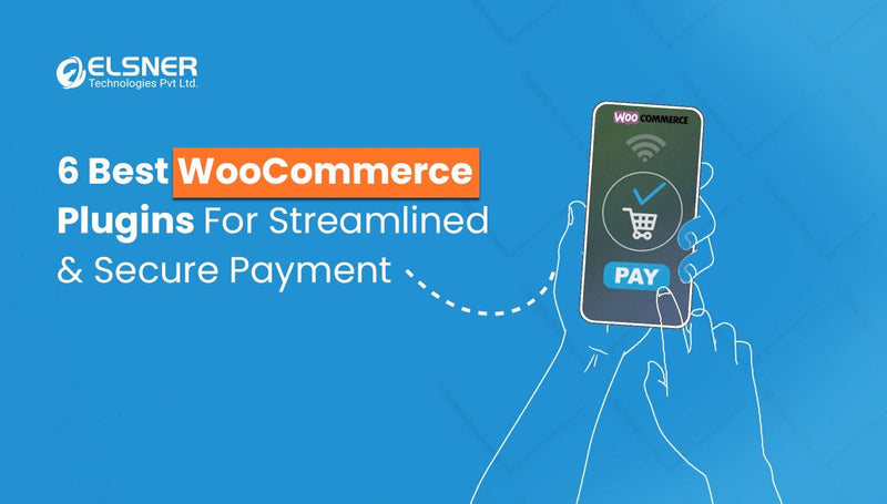 Top Woocommerce Payment Plugins For Fast And Secure Transactions Elsner Technologies